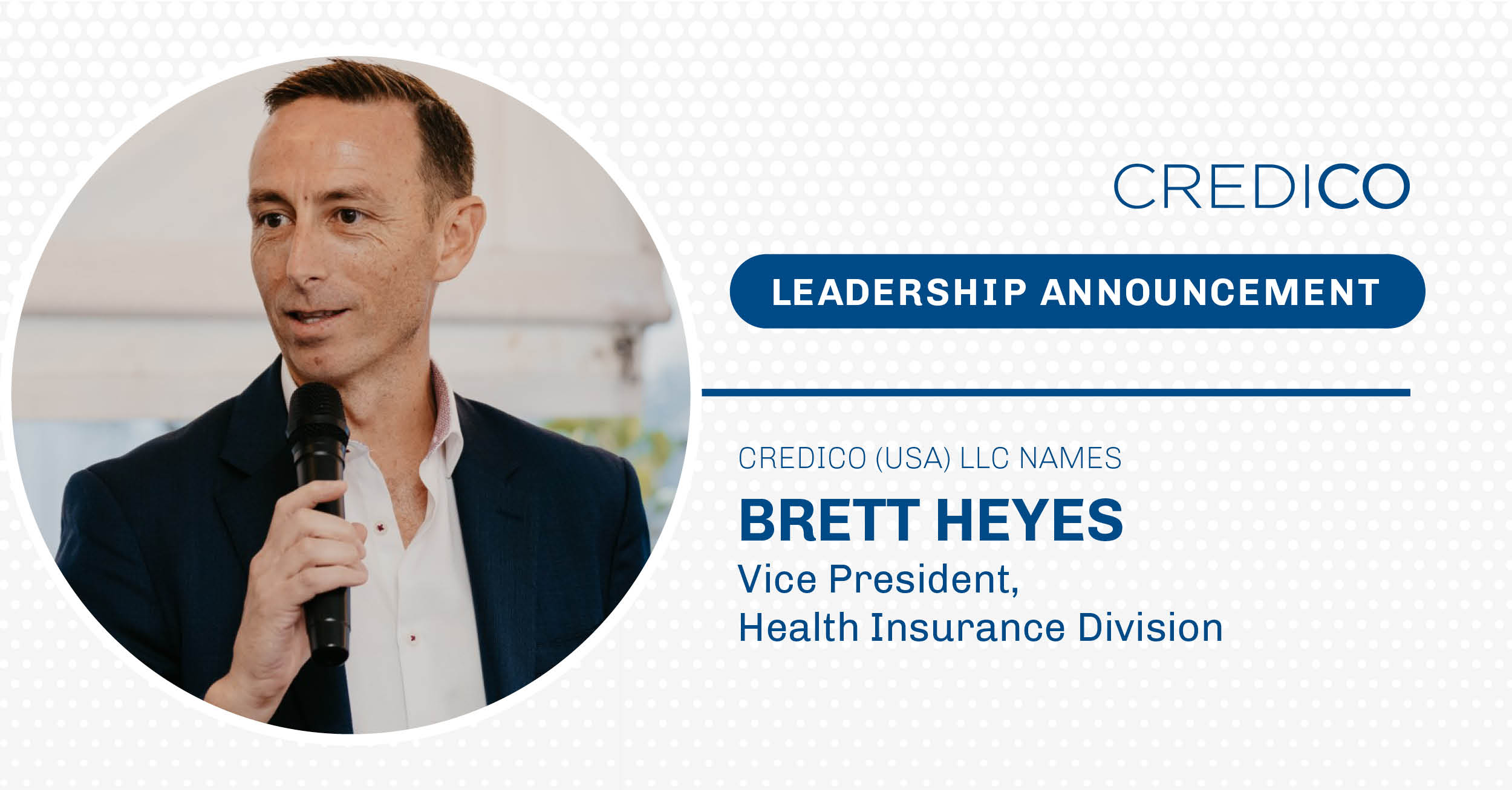Credico (USA) LLC Promotes Brett Heyes to Vice President, Health ...